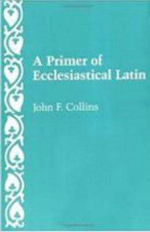 A Primer of Ecclesiastical Latin - CUAPress