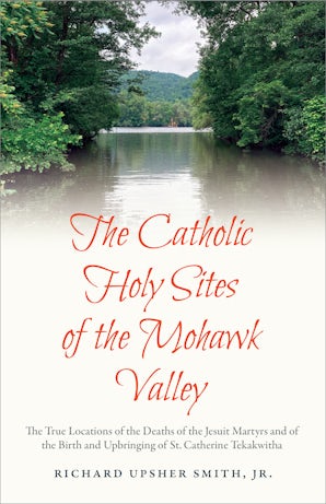 The Catholic Holy Sites of the Mohawk Valley - CUAPress